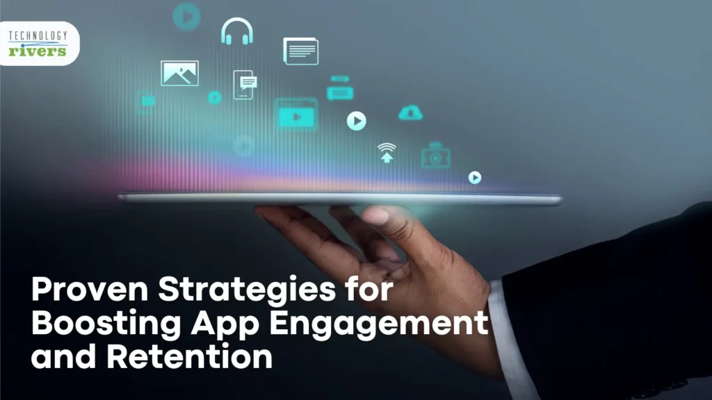 Proven Strategies For Boosting App Engagement And Retention ...