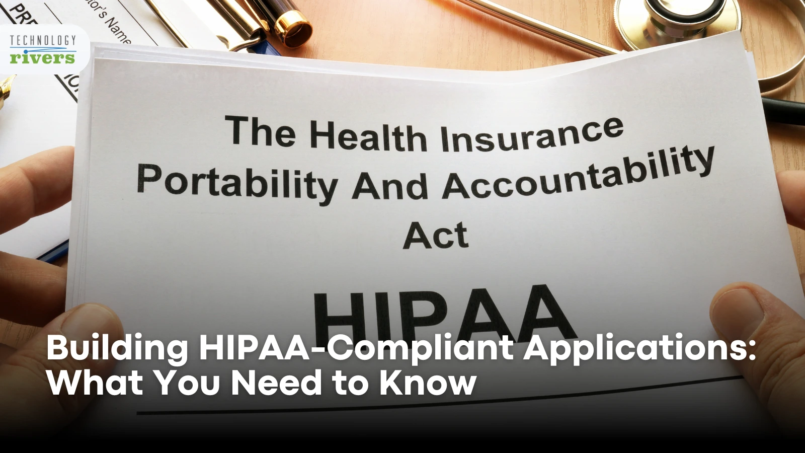 Building HIPAA-Compliant Apps: Key Steps For Security