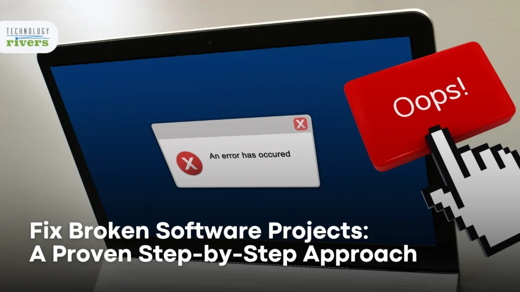 Fix Broken Software Projects: A Step-by-Step Approach