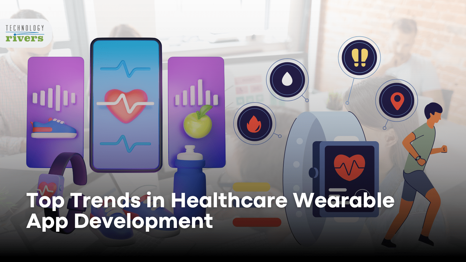 Top Trends In Healthcare Wearable App Development