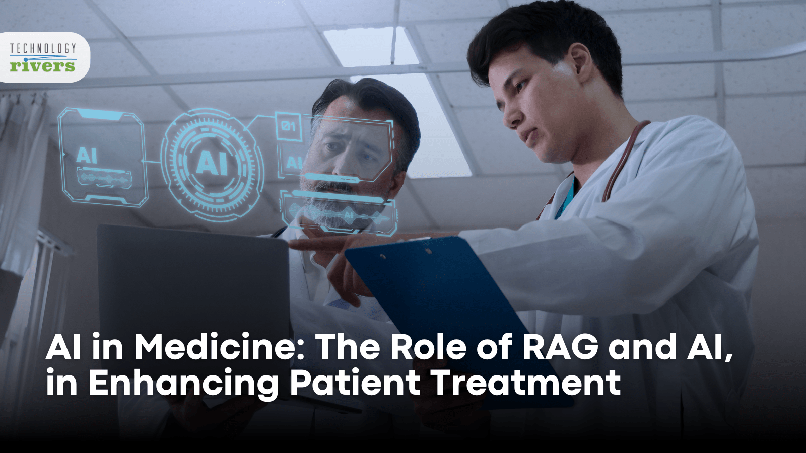 AI In Medicine: The Role Of RAG And AI, In Enhancing Patient Treatment ...