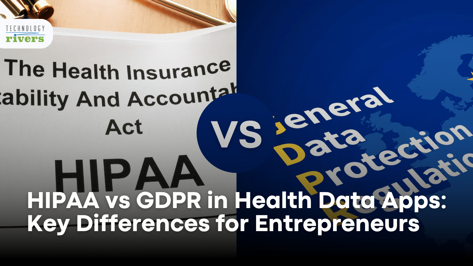 HIPAA Vs GDPR In Health Data Apps: Key Differences For Entrepreneurs ...