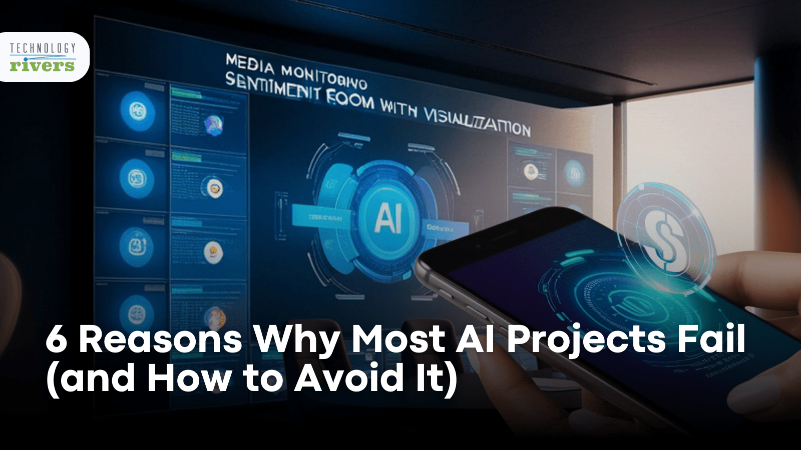6 Reasons Why Most AI Projects Fail (and How To Avoid It) - Technology ...