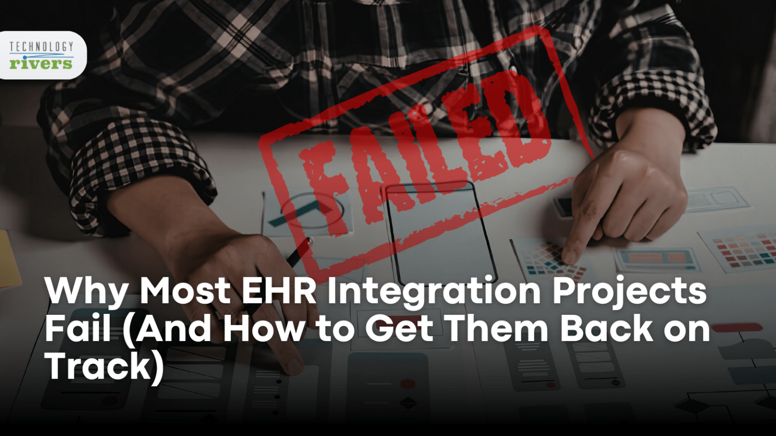 Why EHR Integration Projects Fail (And How To Fix Them)